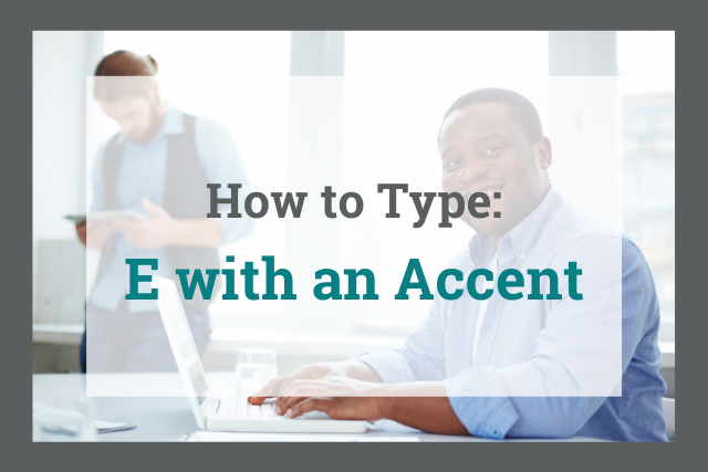 How To Type E With An Accent