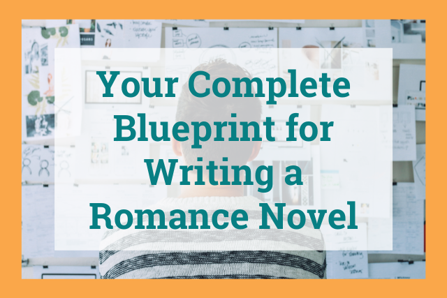 Your Complete Blueprint For Writing A Romance Novel