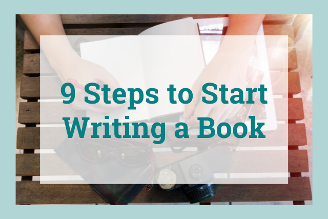 How To Start Writing A Book 9 Steps For Writers